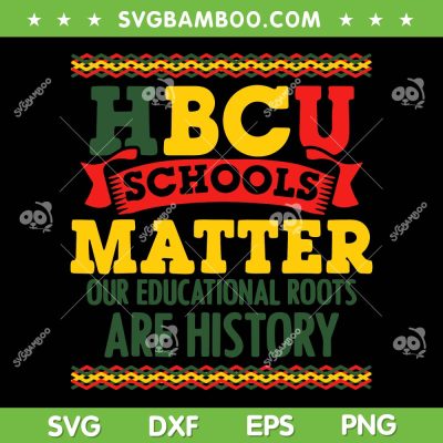 HBCU Black College School Matters SVG PNG