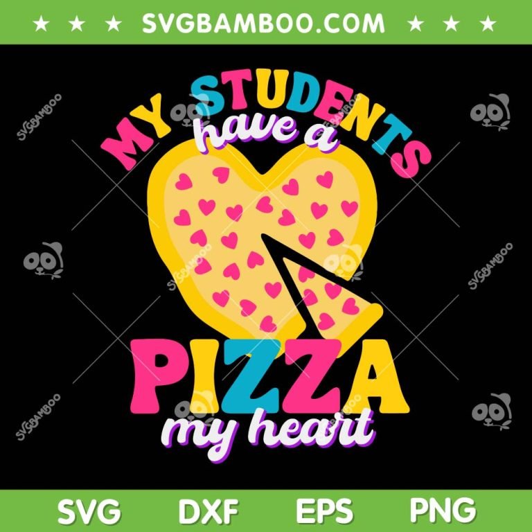 My Students Have A Pizza My Heart SVG PNG