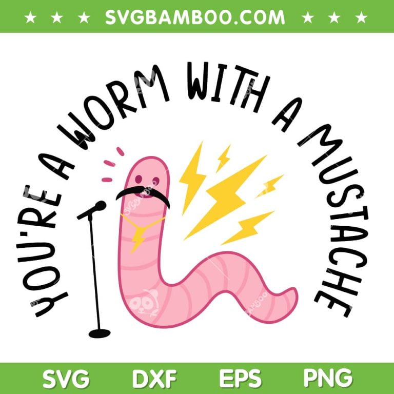You're a Worm With A Mustache SVG PNG