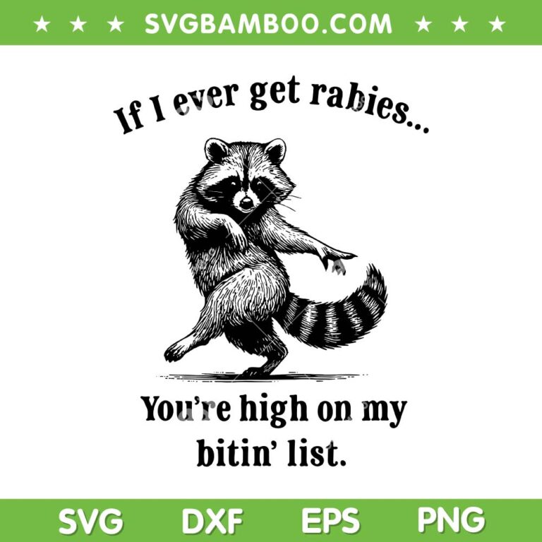 If I Ever Get Rabies Youre High On My Bitin List Svg